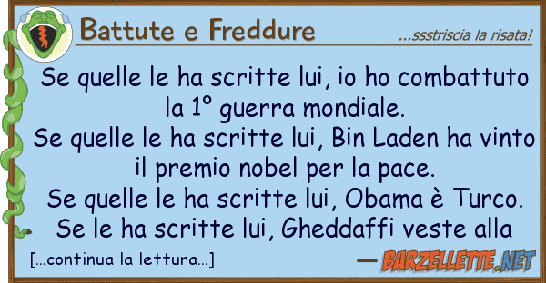 Barzelletta: Se quelle le ha scritte lui, io ho combattuto la 1°...