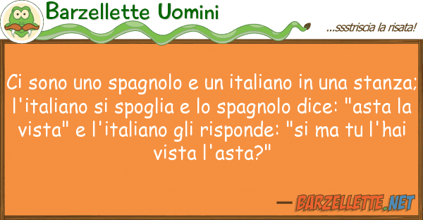 Barzelletta: Ci sono uno spagnolo e un italiano in una stanza;...